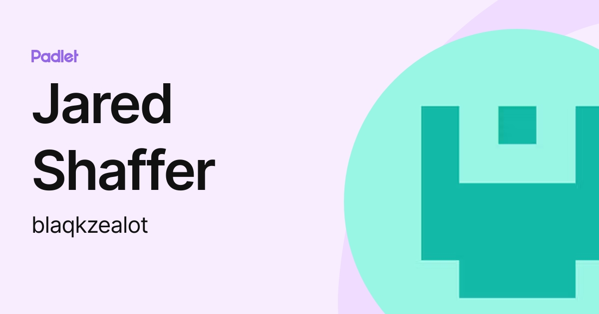 Jared Shaffer (blaqkzealot) profile | Padlet