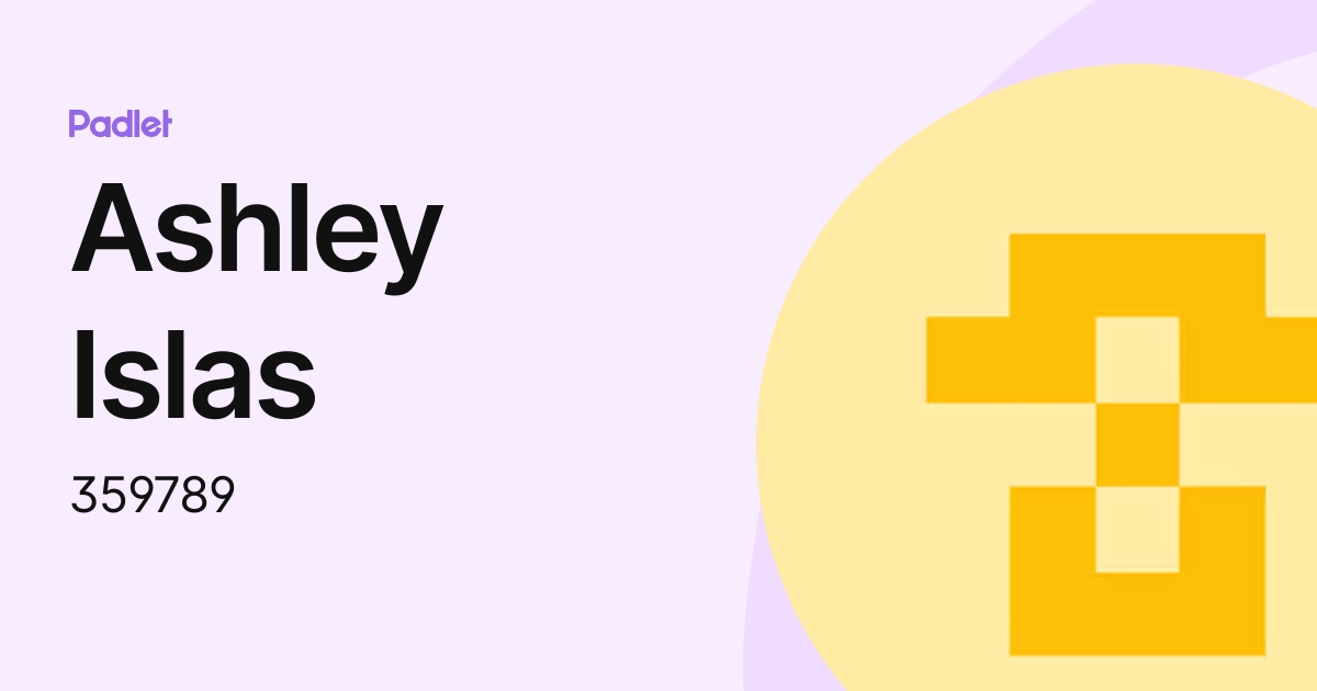 Ashley Islas (359789) profile | Padlet