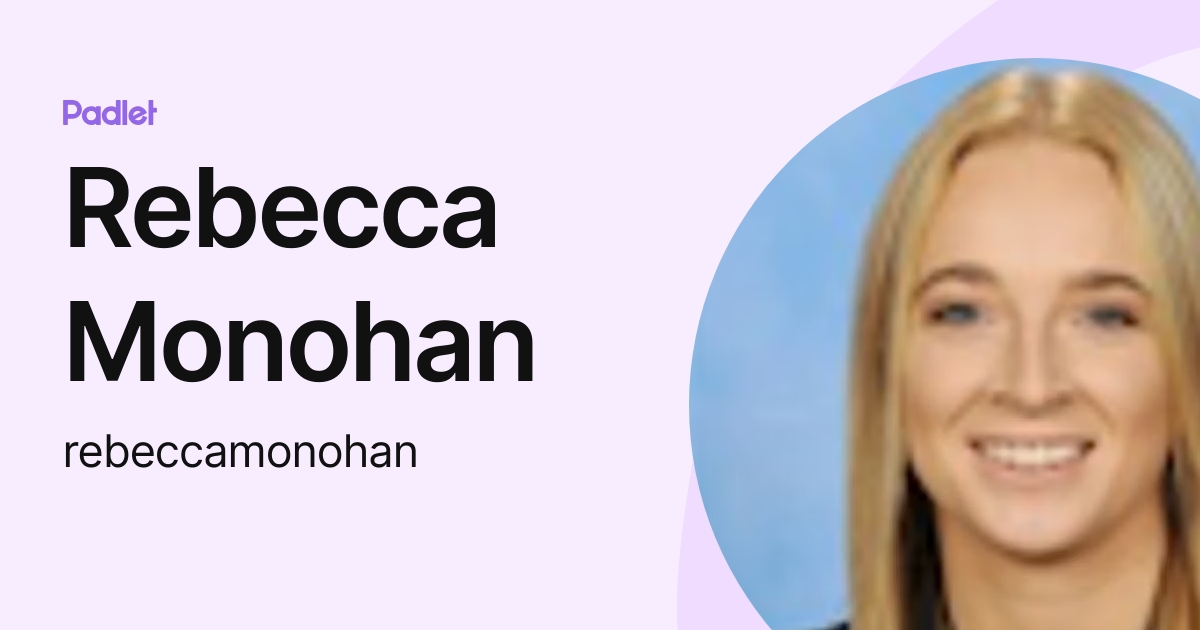 Rebecca Monohan (rebeccamonohan) profile | Padlet
