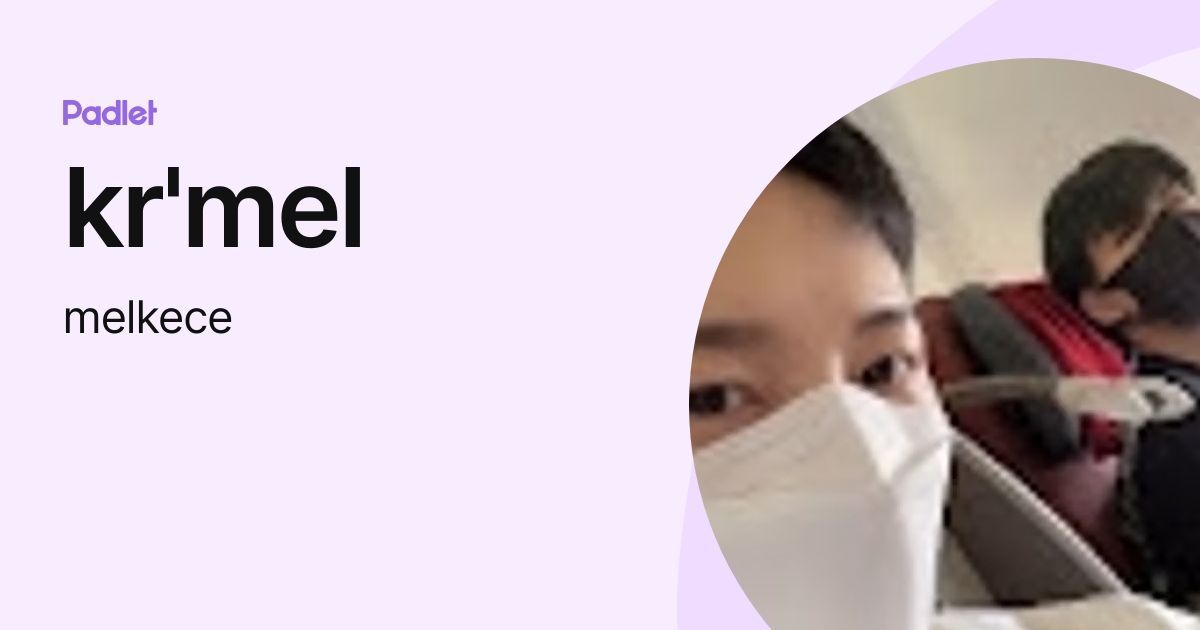 kr'mel (melkece) profile | Padlet