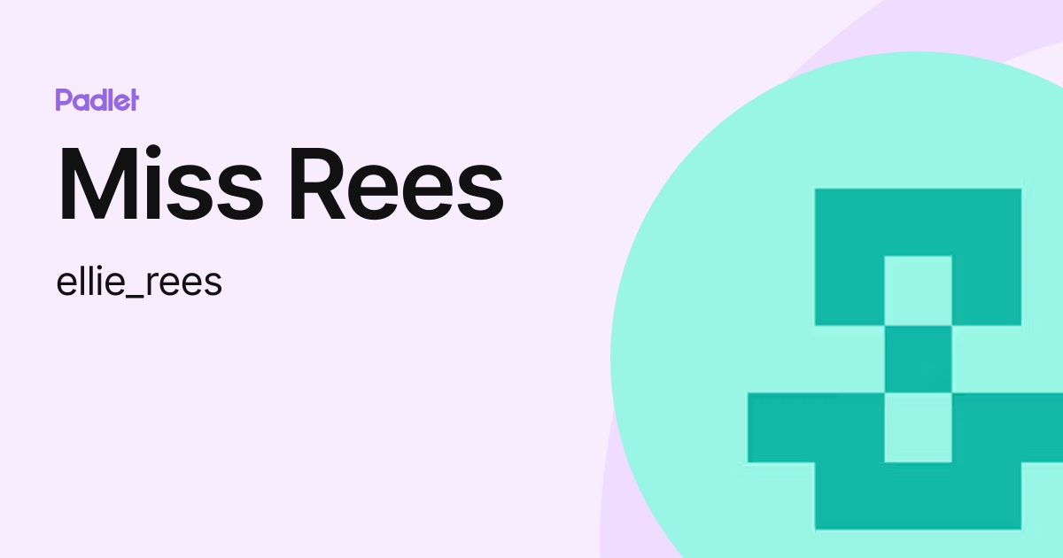 Miss Rees (ellie_rees) profile | Padlet