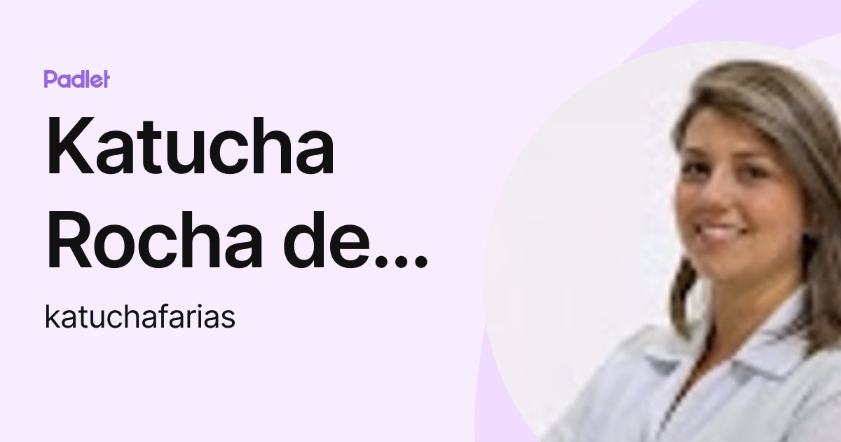 Katucha Rocha de Almeida Farias (katuchafarias) profile | Padlet