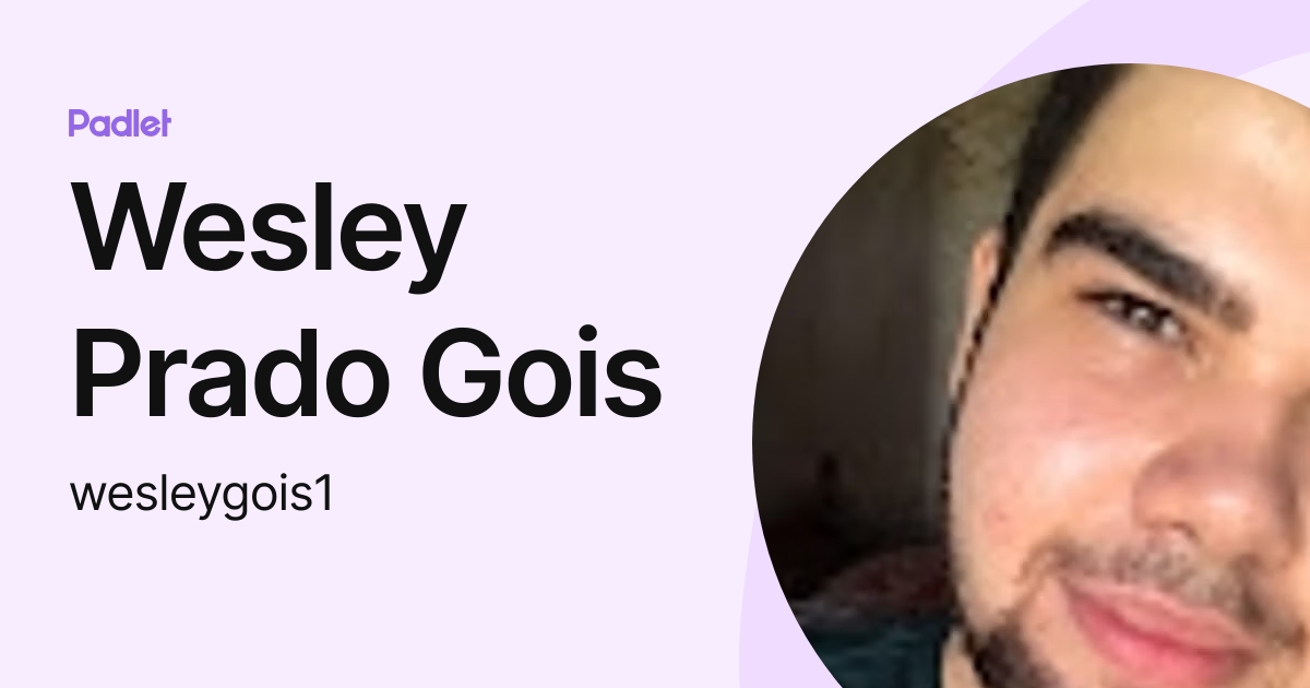Wesley Prado Gois (wesleygois1) profile | Padlet
