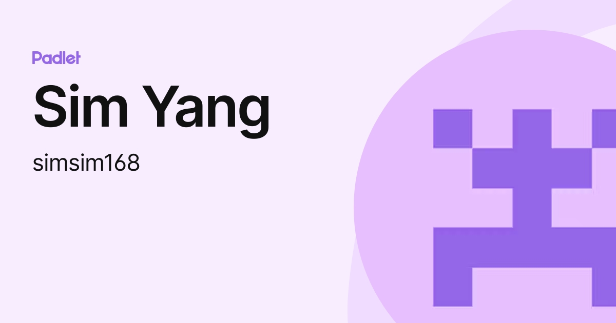 Sim Yang (simsim168) profile | Padlet