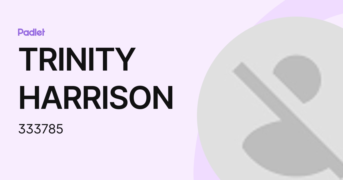 TRINITY HARRISON (333785) profile | Padlet