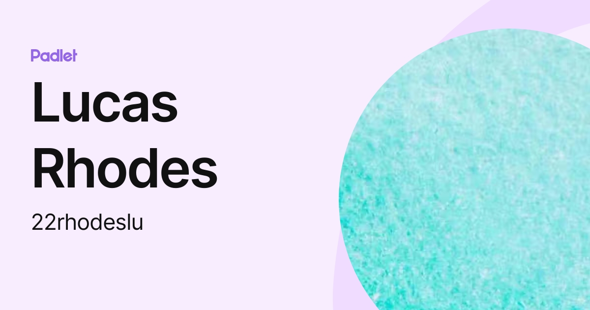Lucas Rhodes (22rhodeslu) profile | Padlet