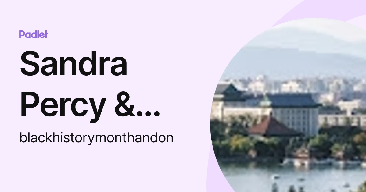 Sandra Percy & Morgan Stickle (blackhistorymonthandon) profile | Padlet