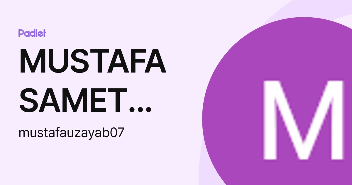 MUSTAFA SAMET UZAY (mustafauzayab07) profile | Padlet