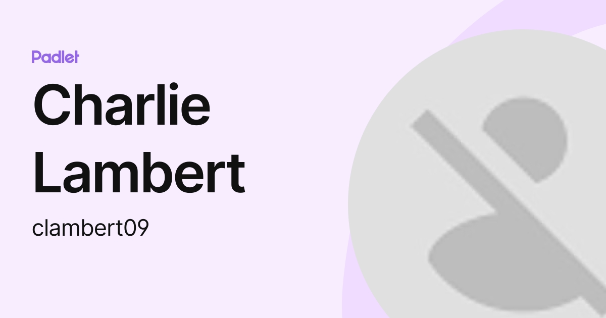 Charlie Lambert (clambert09) profile | Padlet