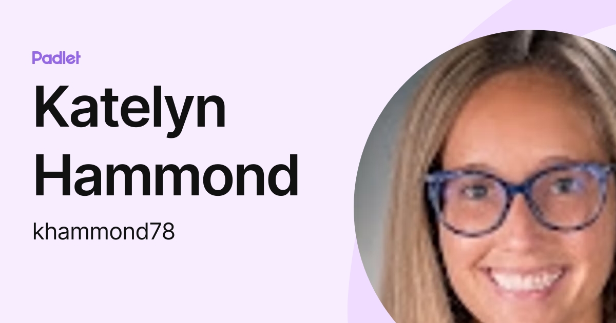 Katelyn Hammond (khammond52) profile | Padlet