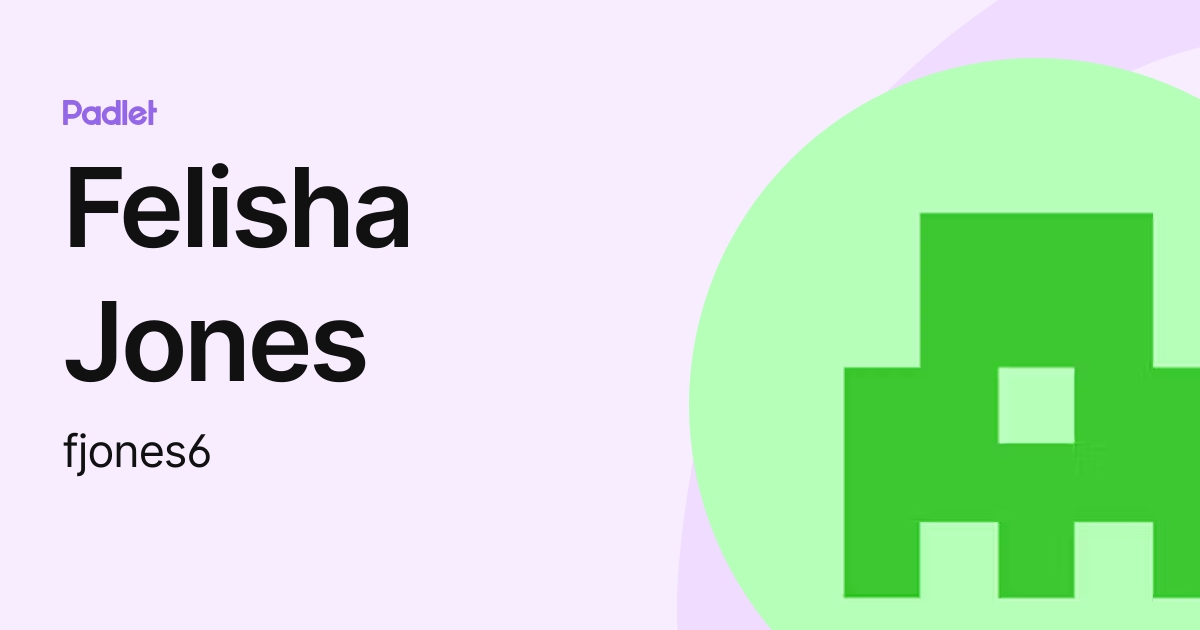 Felisha Jones (fjones6) profile | Padlet