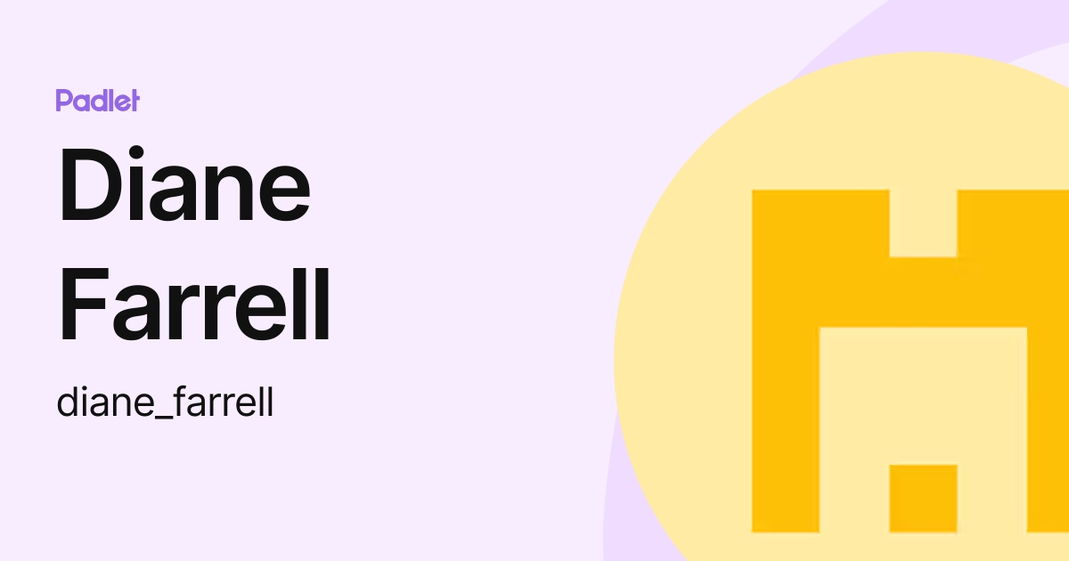 Diane Farrell (diane_farrell) profile | Padlet