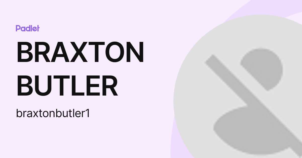 BRAXTON BUTLER (braxtonbutler1) profile | Padlet