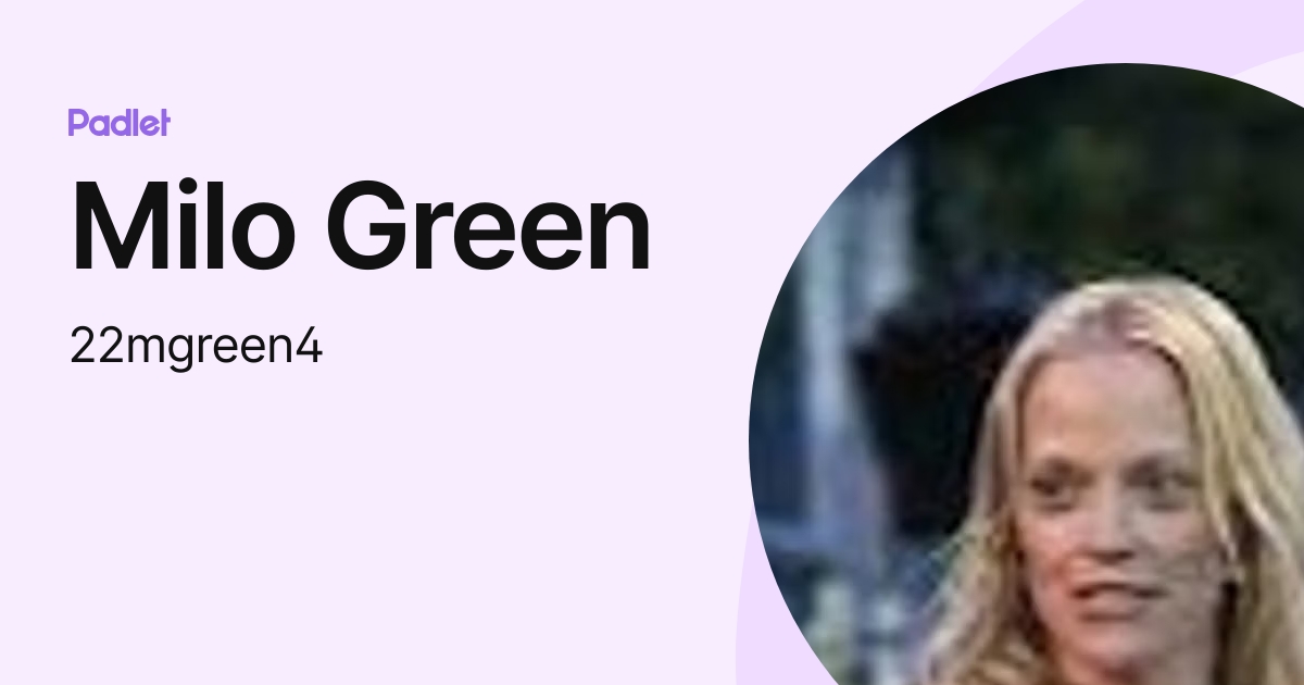 Milo Green (22mgreen4) profile | Padlet