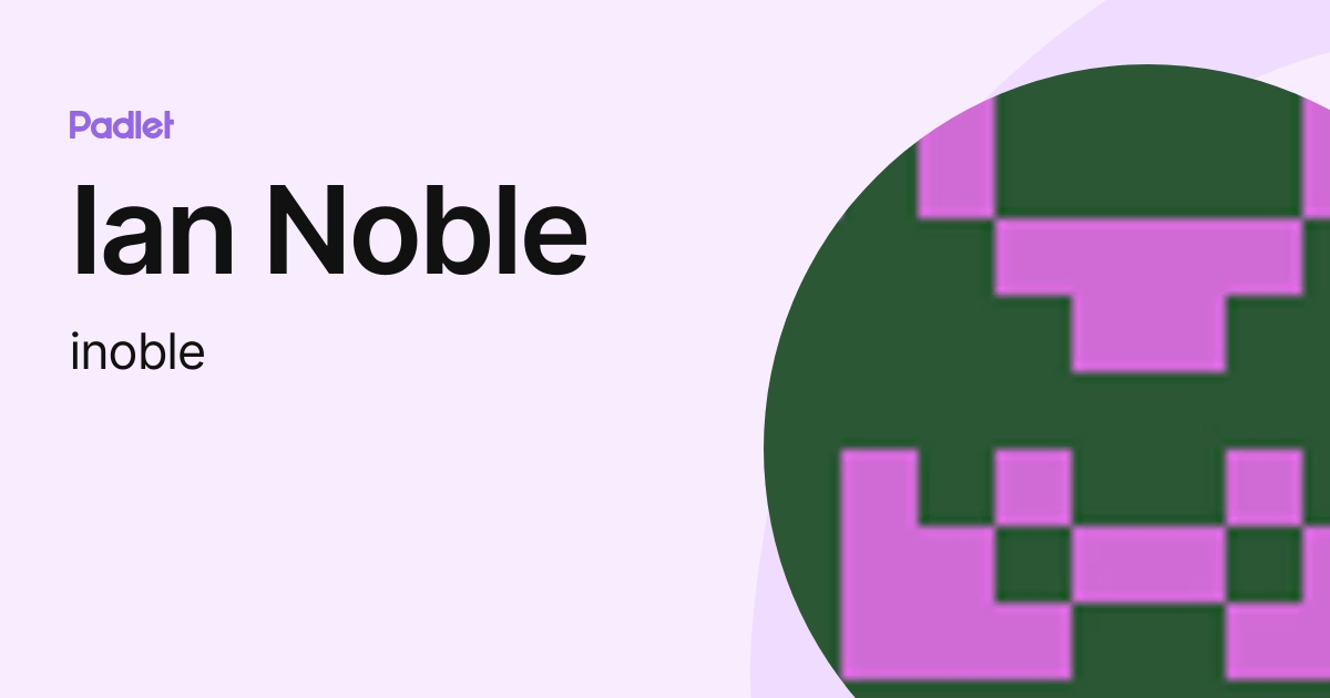 Ian Noble (inoble) profile | Padlet