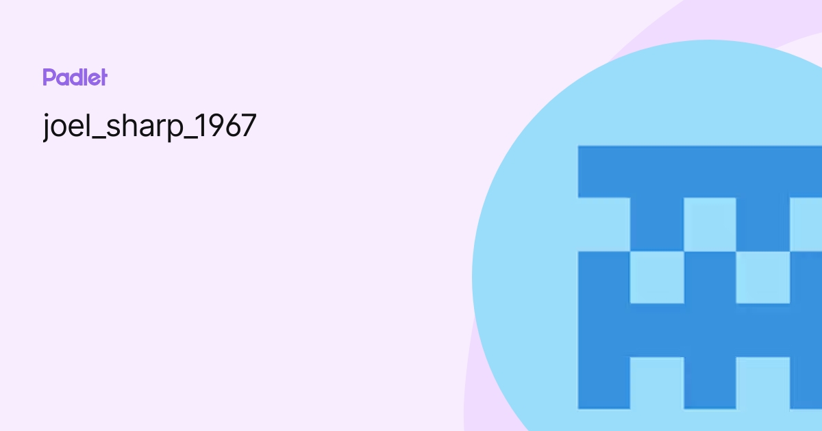 joel_sharp_1967 profile | Padlet