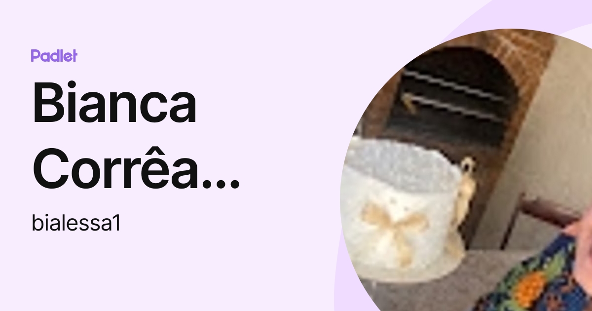 Bianca Corrêa Lessa Manoel (bialessa1) profile | Padlet