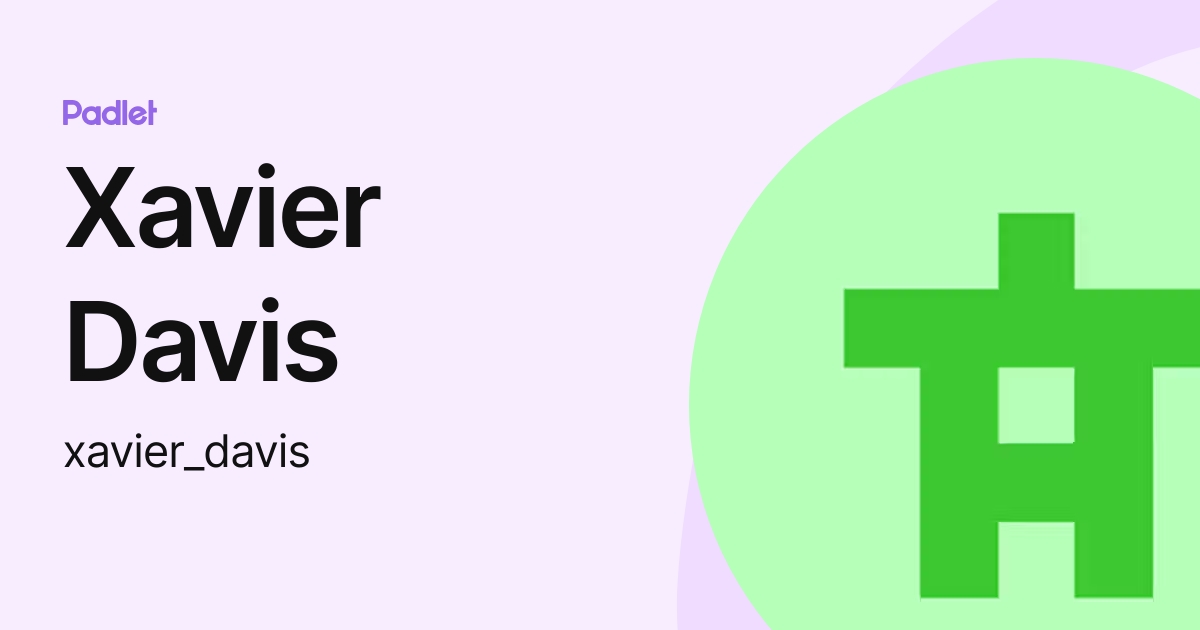 Xavier Davis (xavier_davis) profile | Padlet