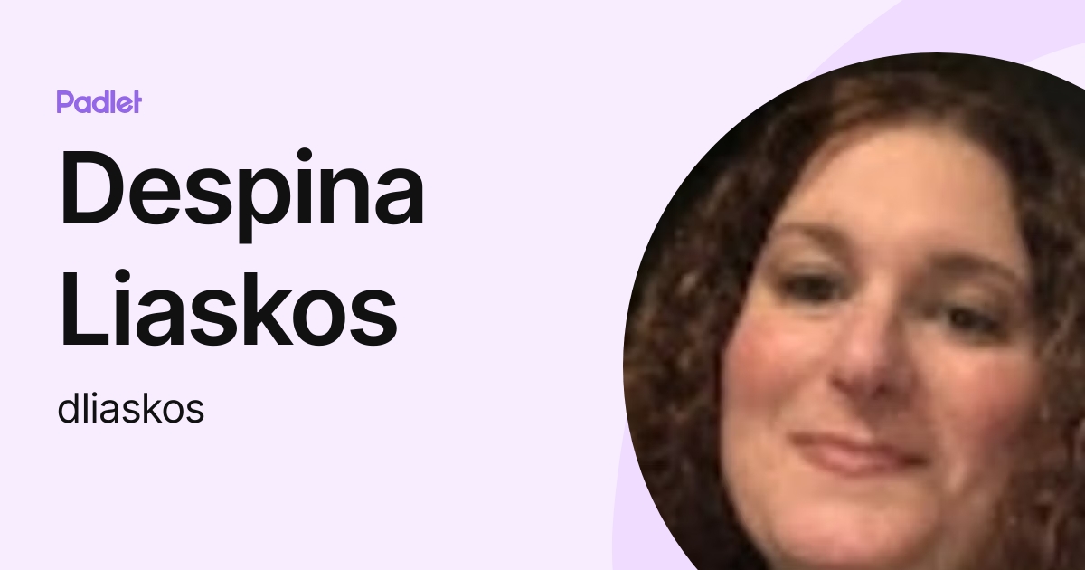 Despina Liaskos (dliaskos) profile | Padlet