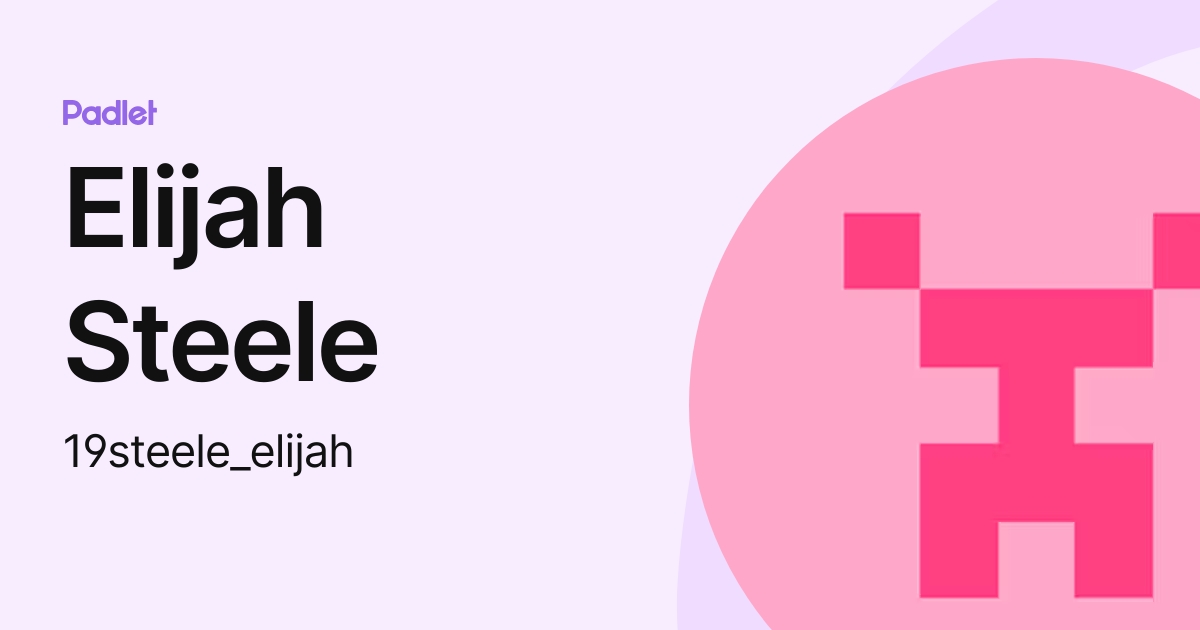 Elijah Steele (19steele_elijah) profile | Padlet
