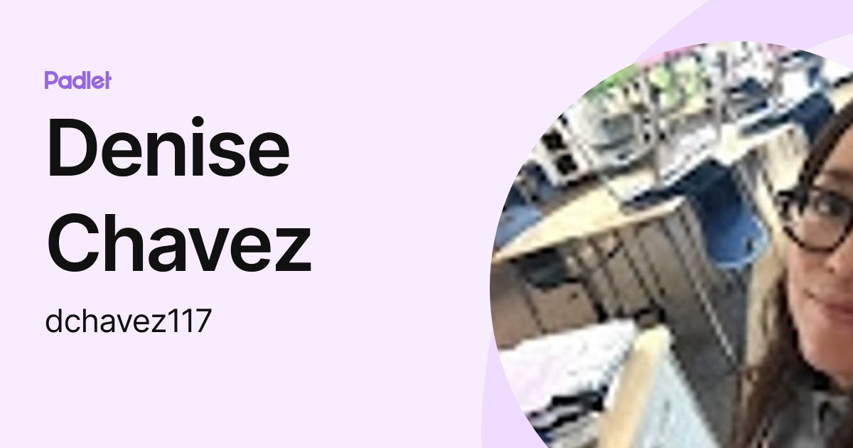 Denise Chavez (dchavez117) profile | Padlet