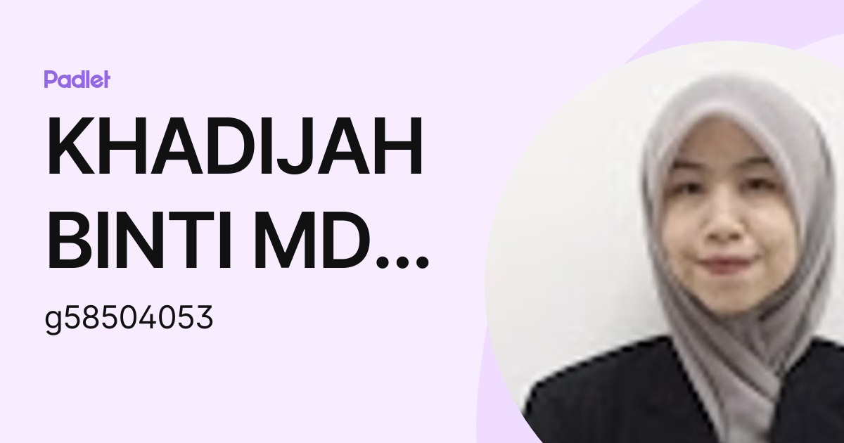 KHADIJAH BINTI MD AHAD Moe (g58504053) profile | Padlet
