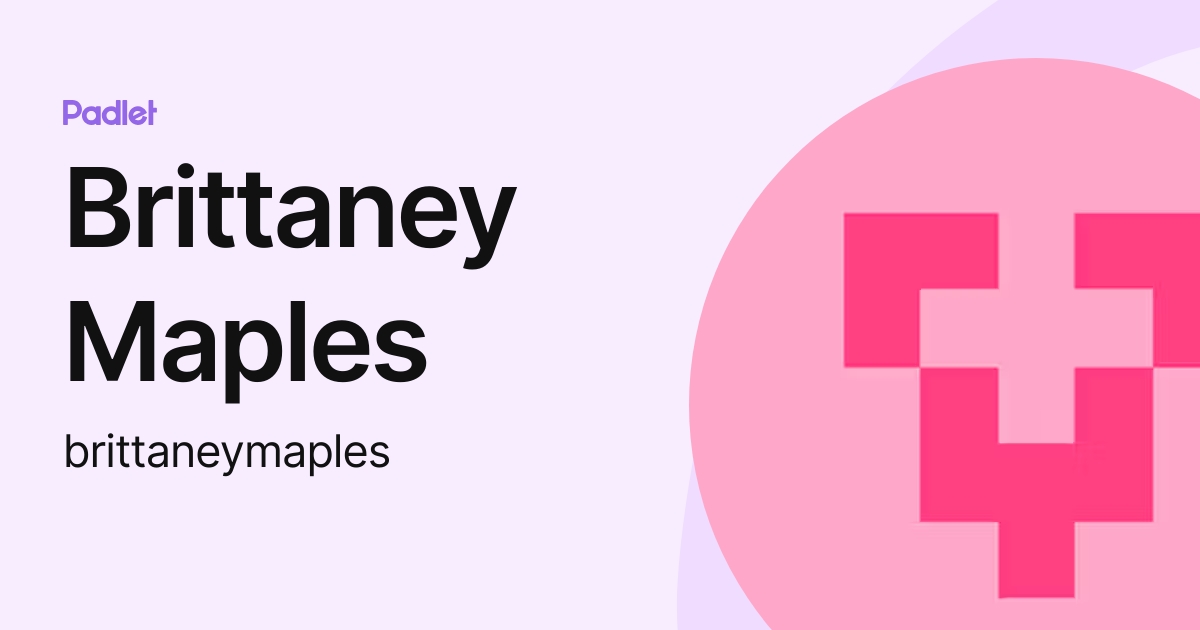 Brittaney Maples (brittaneymaples) profile | Padlet