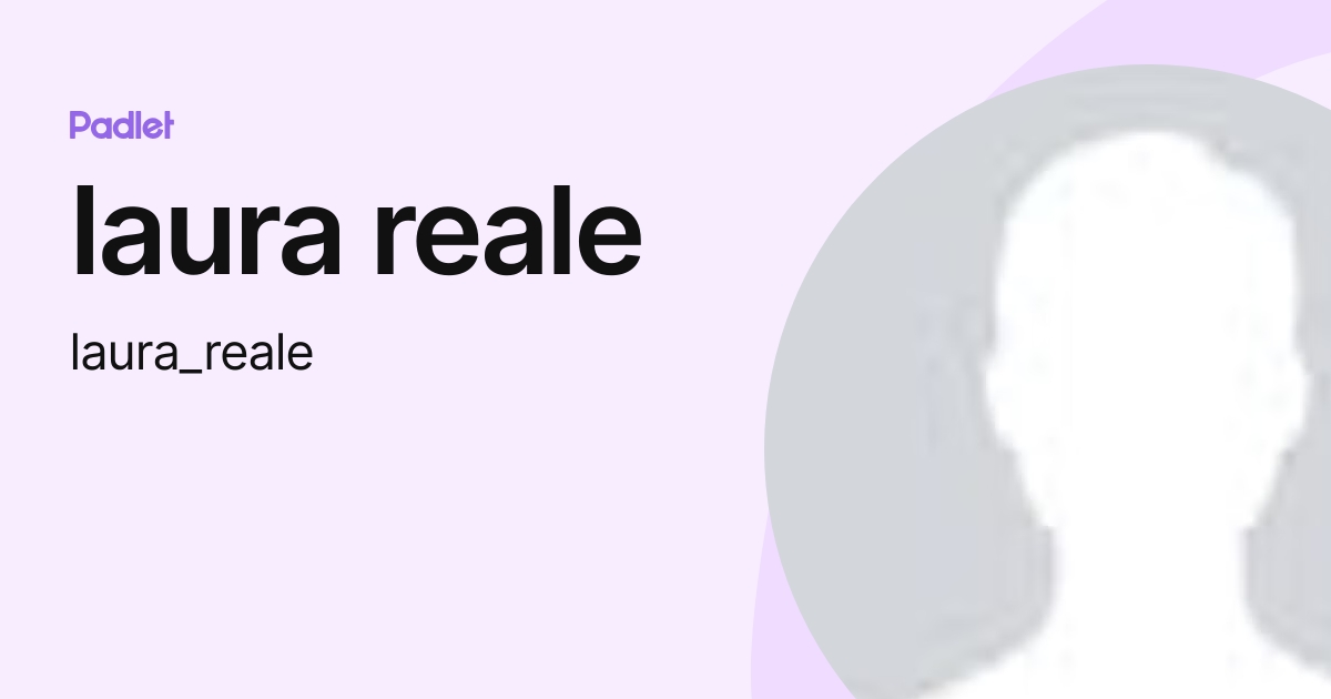 laura reale (laura_reale) profile | Padlet