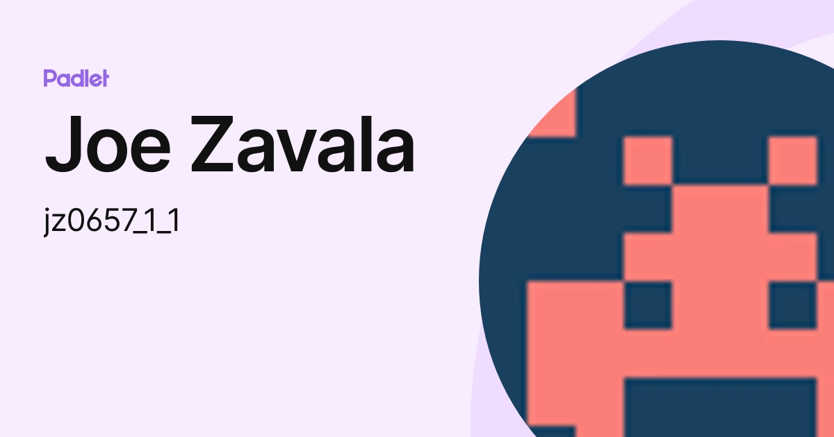 Joe Zavala (jz0657) profile | Padlet