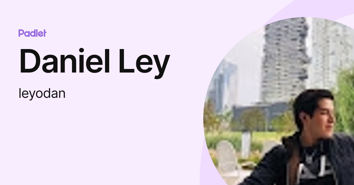 Daniel Ley (leyodan) profile | Padlet