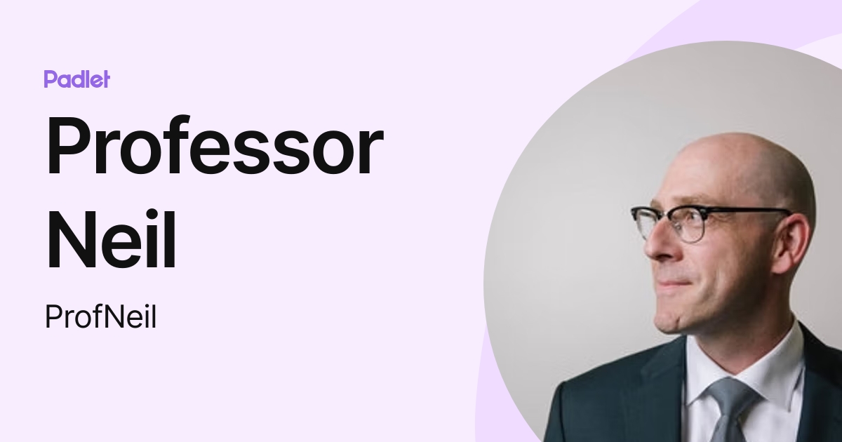 Professor Neil (ProfNeil) profile | Padlet