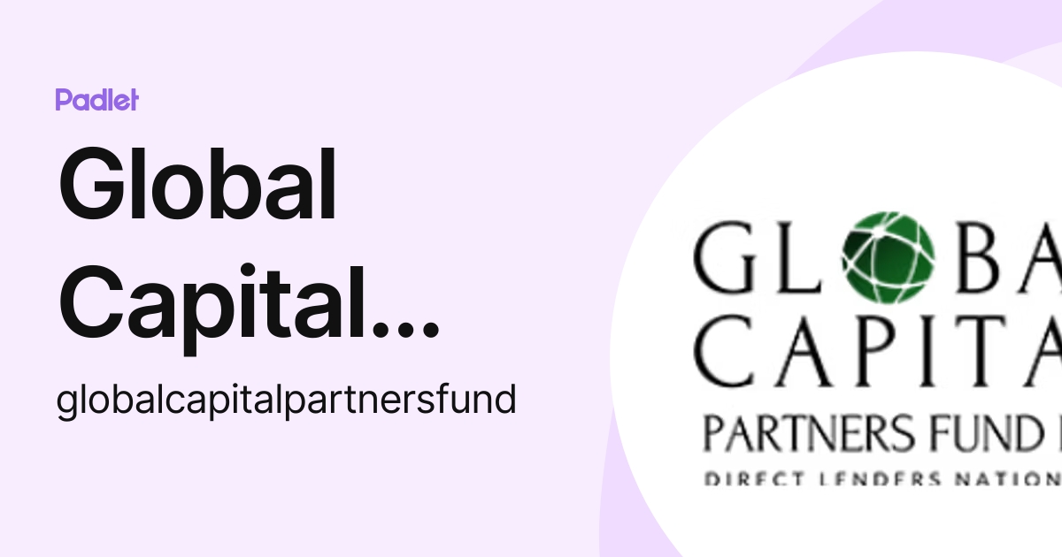 Global Capital Partners Fund (globalcapitalpartnersfund) profile | Padlet
