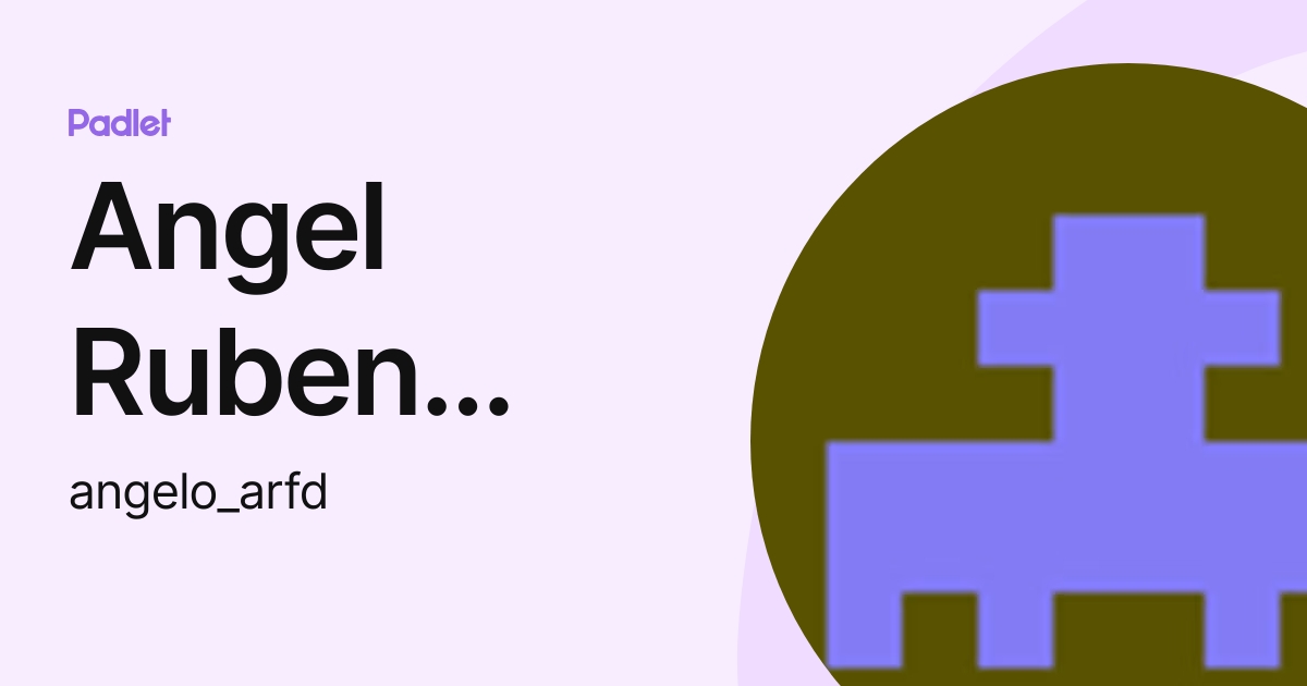 Angel Ruben Flores Duran (angelo_arfd) profile | Padlet