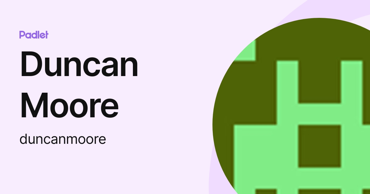 Duncan Moore (duncanmoore) profile | Padlet