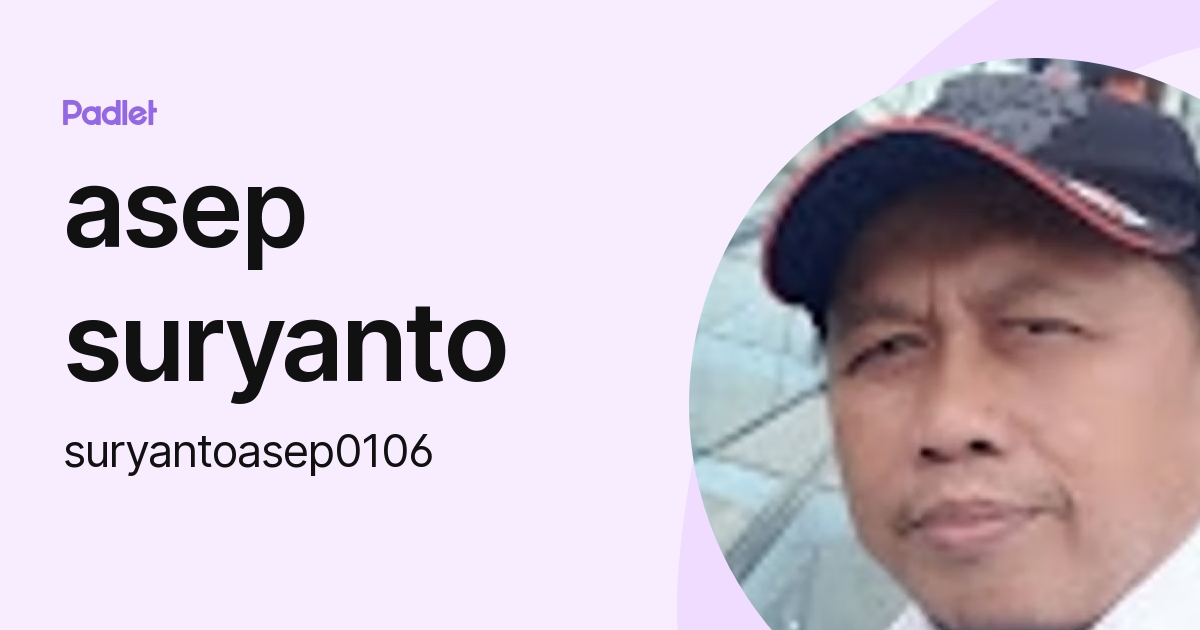 asep suryanto (suryantoasep0106) profile | Padlet