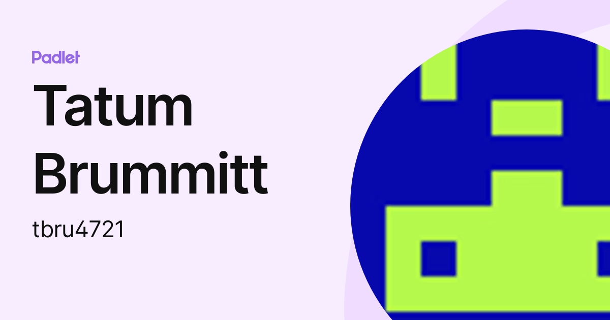 Tatum Brummitt (tbru4721) profile | Padlet