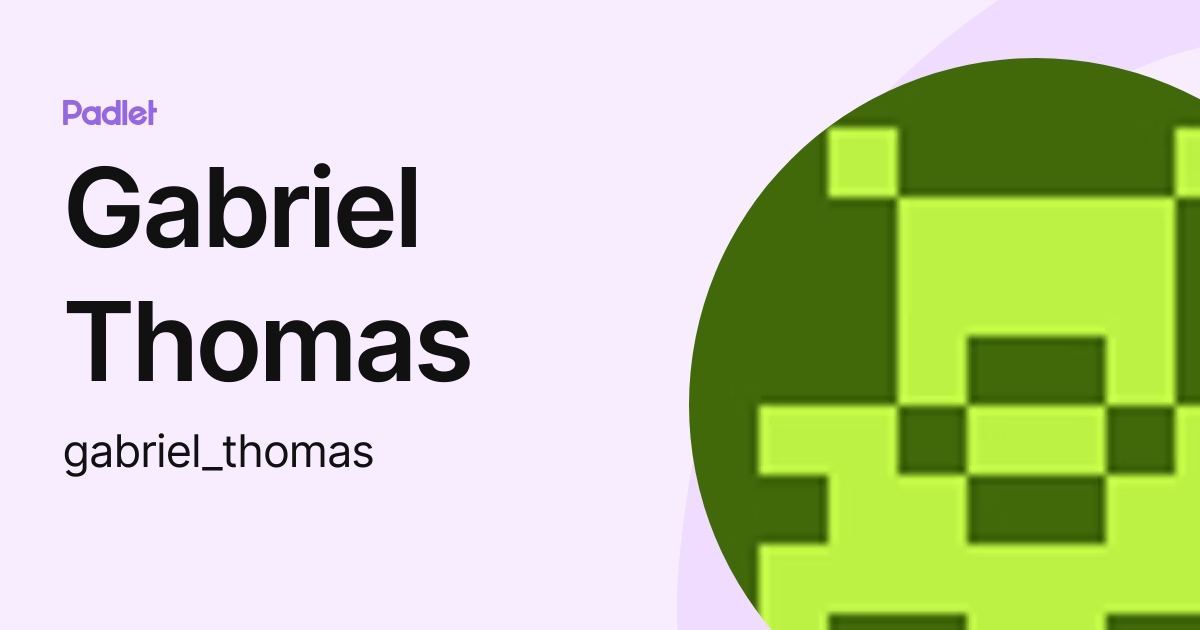Gabriel Thomas (gabriel_thomas) profile | Padlet