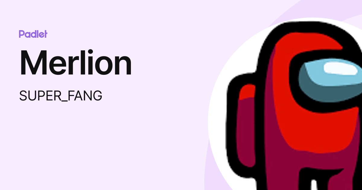 Merlion (SUPER_FANG) profile | Padlet