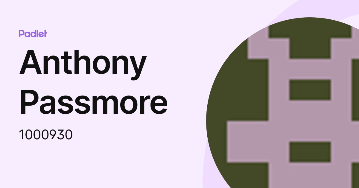 Anthony Passmore (1000930) profile | Padlet