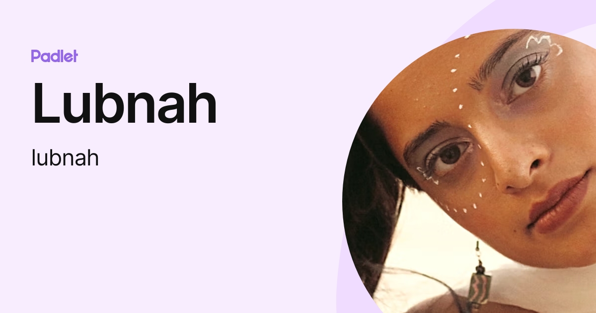 Lubnah (lubnah) profile | Padlet