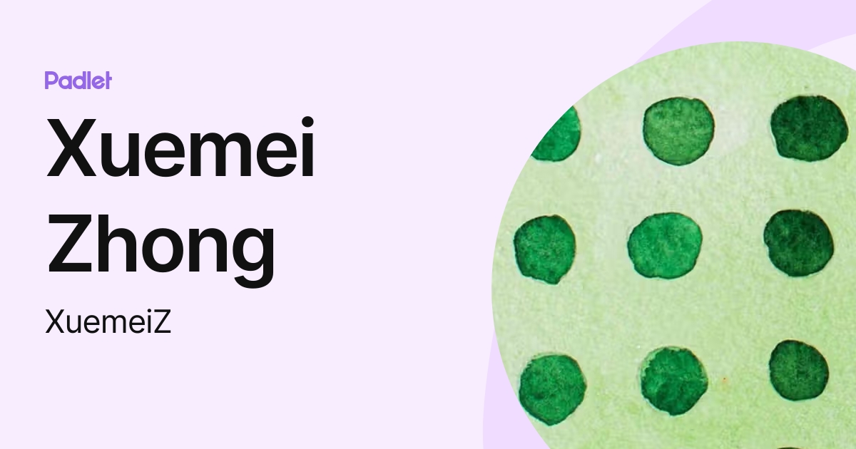 Xuemei Zhong (XuemeiZ) profile | Padlet