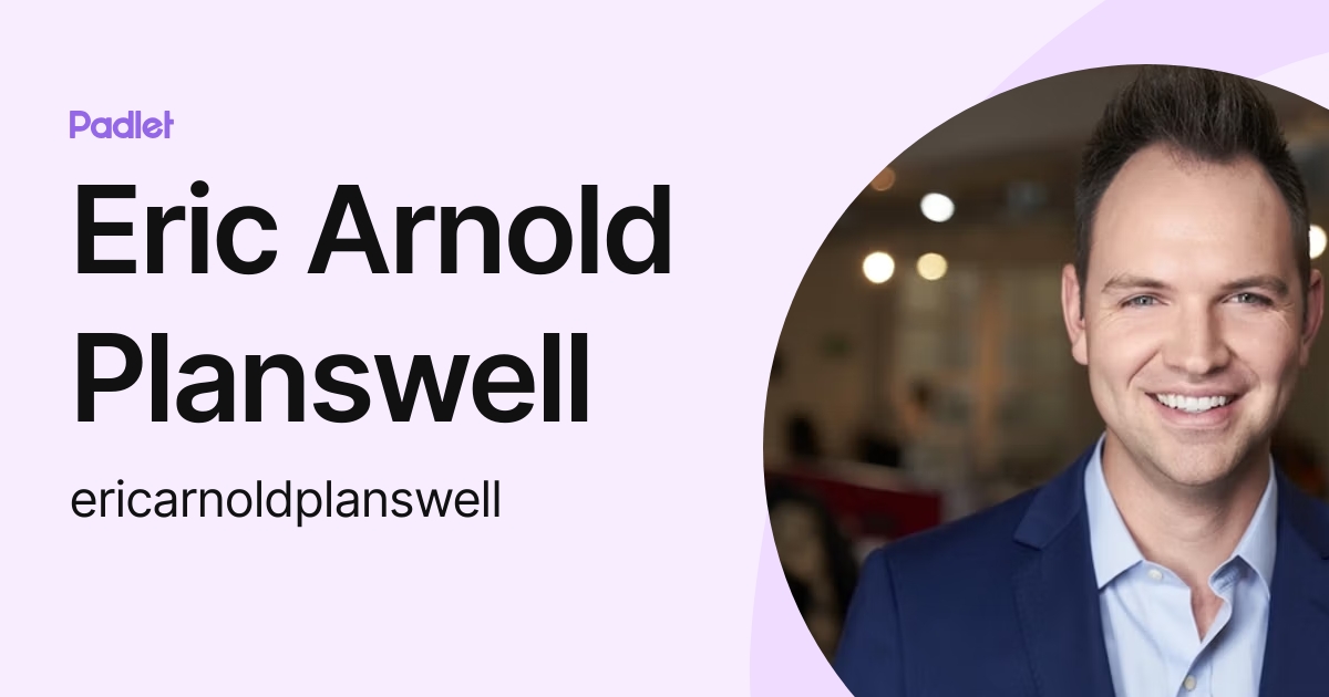 Eric Arnold Planswell (ericarnoldplanswell) profile | Padlet