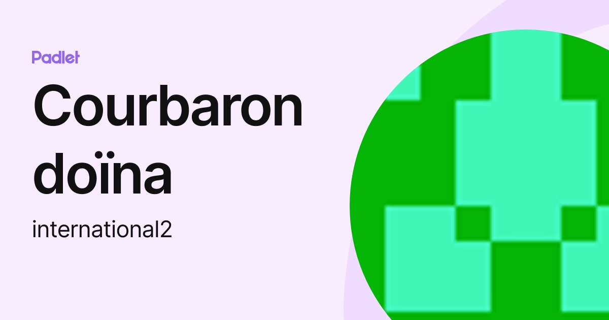 Courbaron doïna (international2) profile | Padlet
