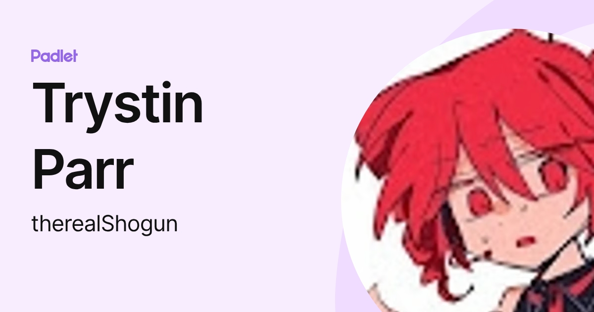 Trystin Parr Therealshogun Profile Padlet