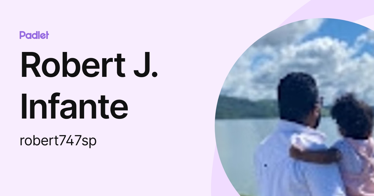 Robert J. Infante (robert747sp) profile | Padlet