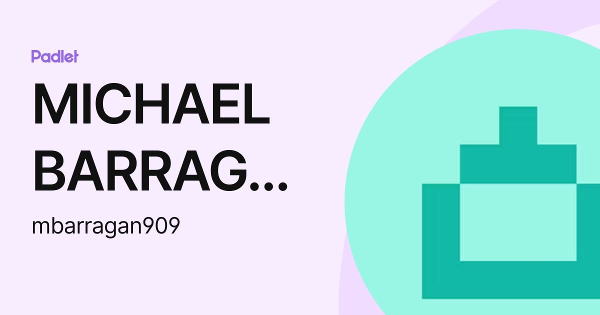 MICHAEL BARRAGAN (mbarragan909) profile | Padlet