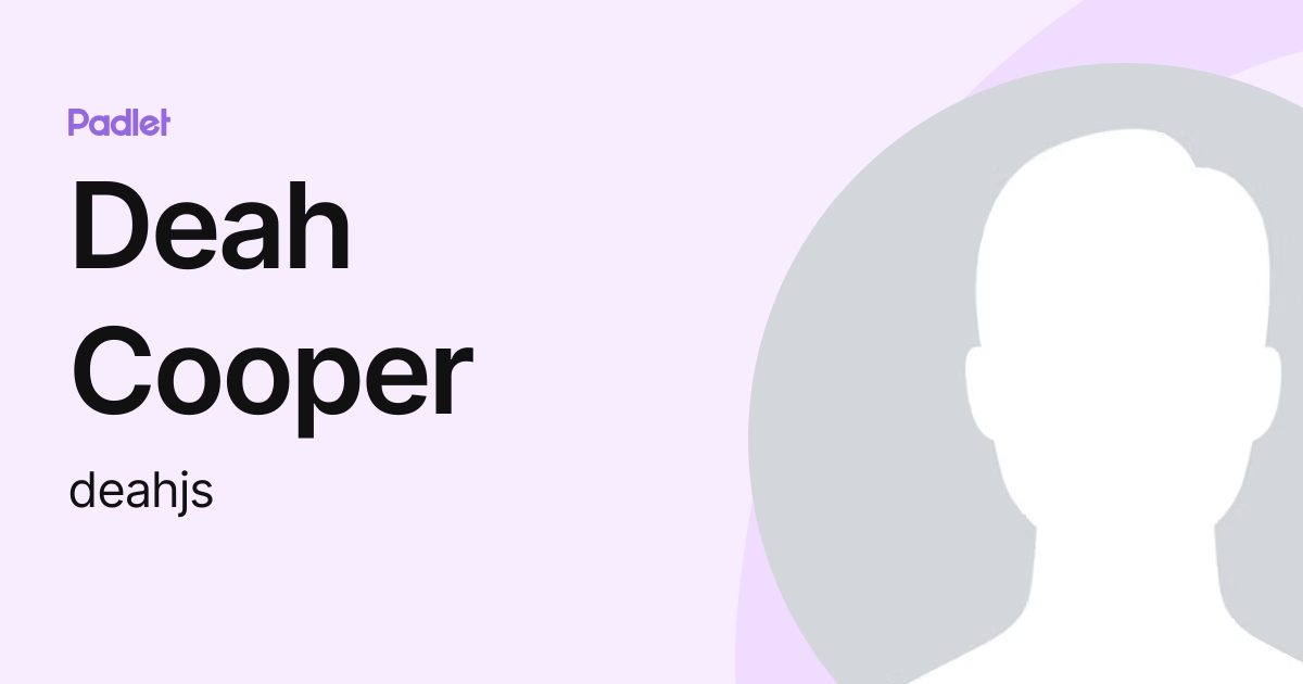 Deah Cooper (deahjs) profile | Padlet