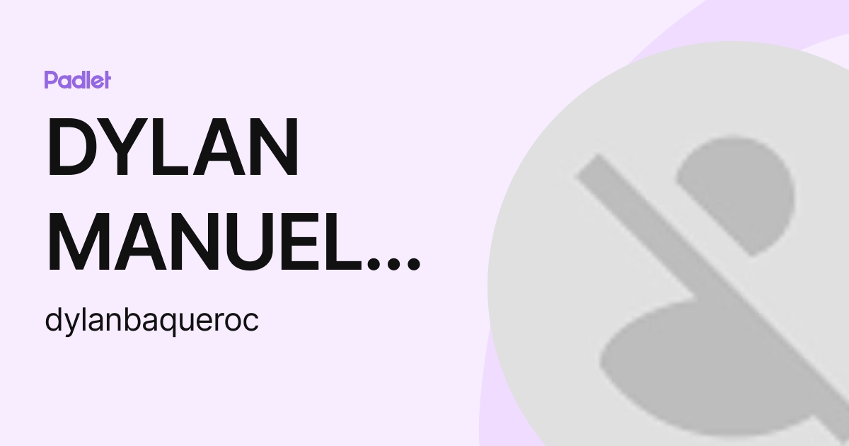 DYLAN MANUEL BAQUERO CASTRO (dylanbaqueroc) profile | Padlet