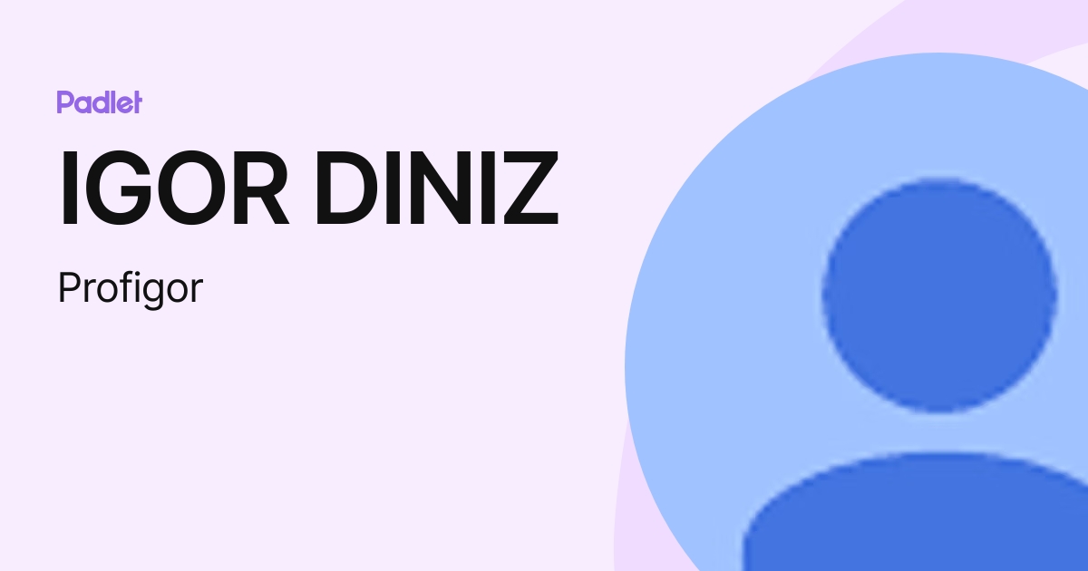 IGOR DINIZ (Profigor) perfil | Padlet