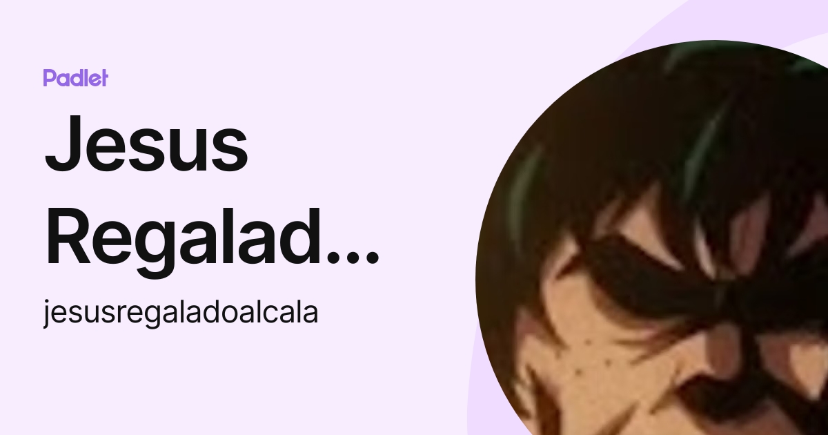 Jesus Regalado Alcalá (jesusregaladoalcala) profile | Padlet